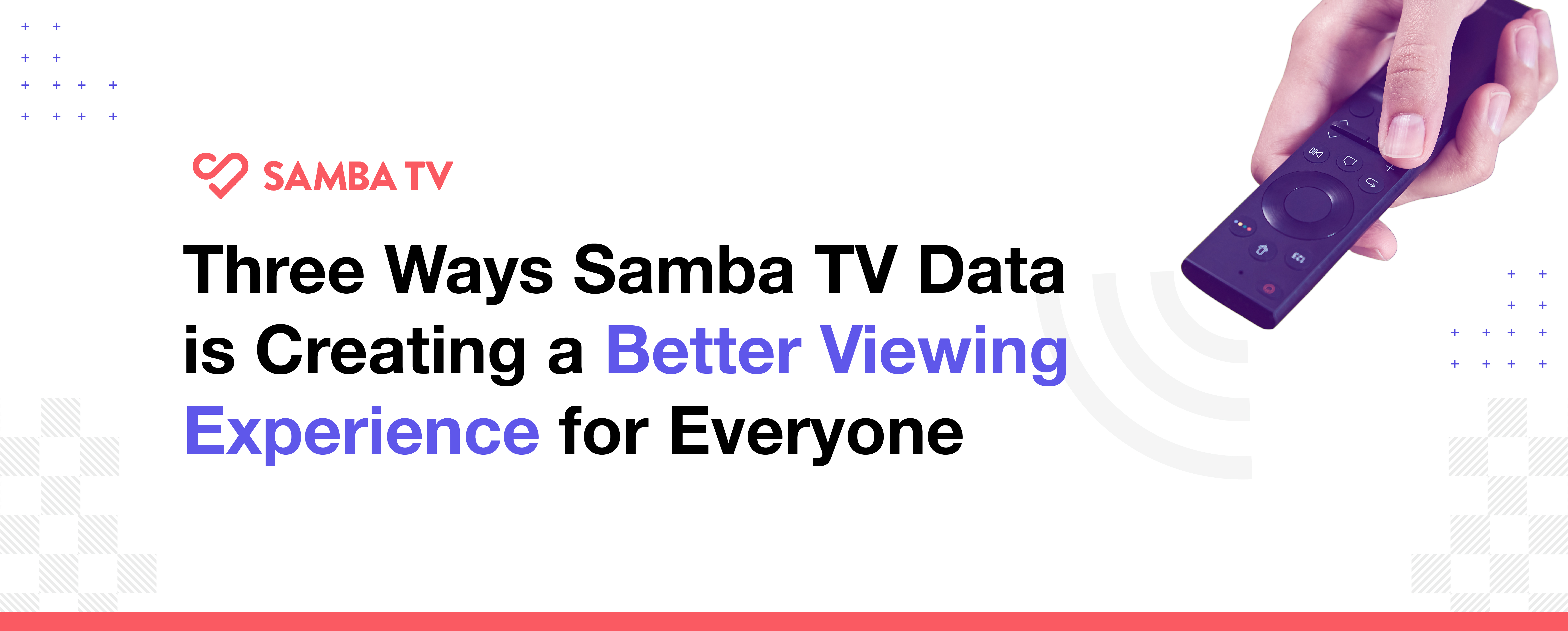 Three ways Samba TV data is creating a better viewing experience for everyone